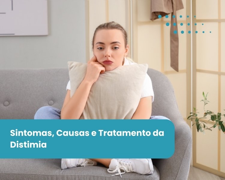 Distimia – Sintomas, Causas e Tratamento - Psicologa